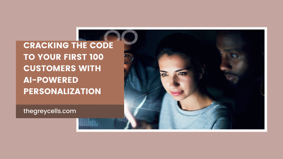AI-Powered Customer Acquisition for Your First 100 Customers